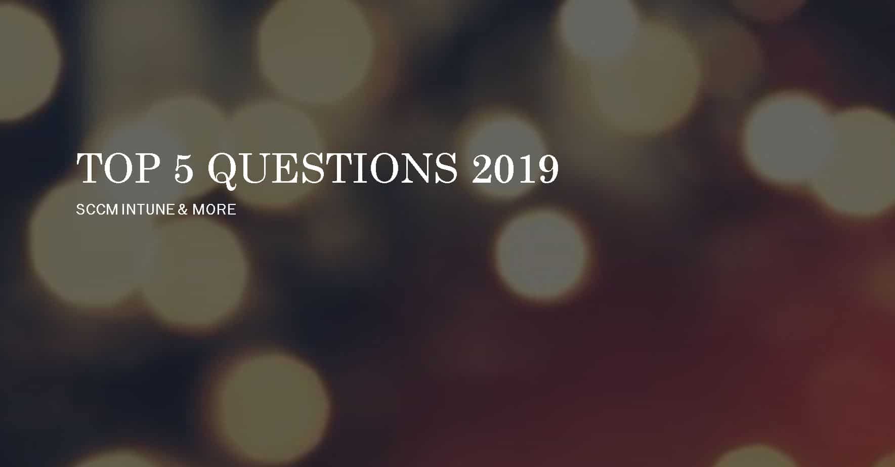 The Top 5 Questions Related To Intune And SCCM - 2020 The Top 5 Questions Related To Intune And SCCM - 2020