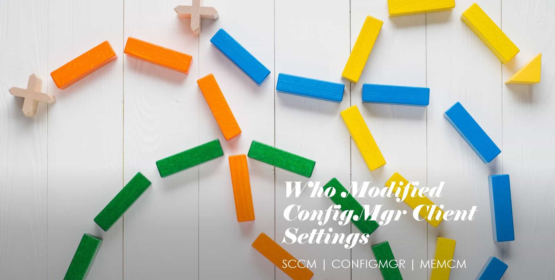 Learn Who Modified ConfigMgr Client Settings | Deleted | Created | SCCM ... Learn Who Modified ConfigMgr Client Settings | Deleted | Created | SCCM ...