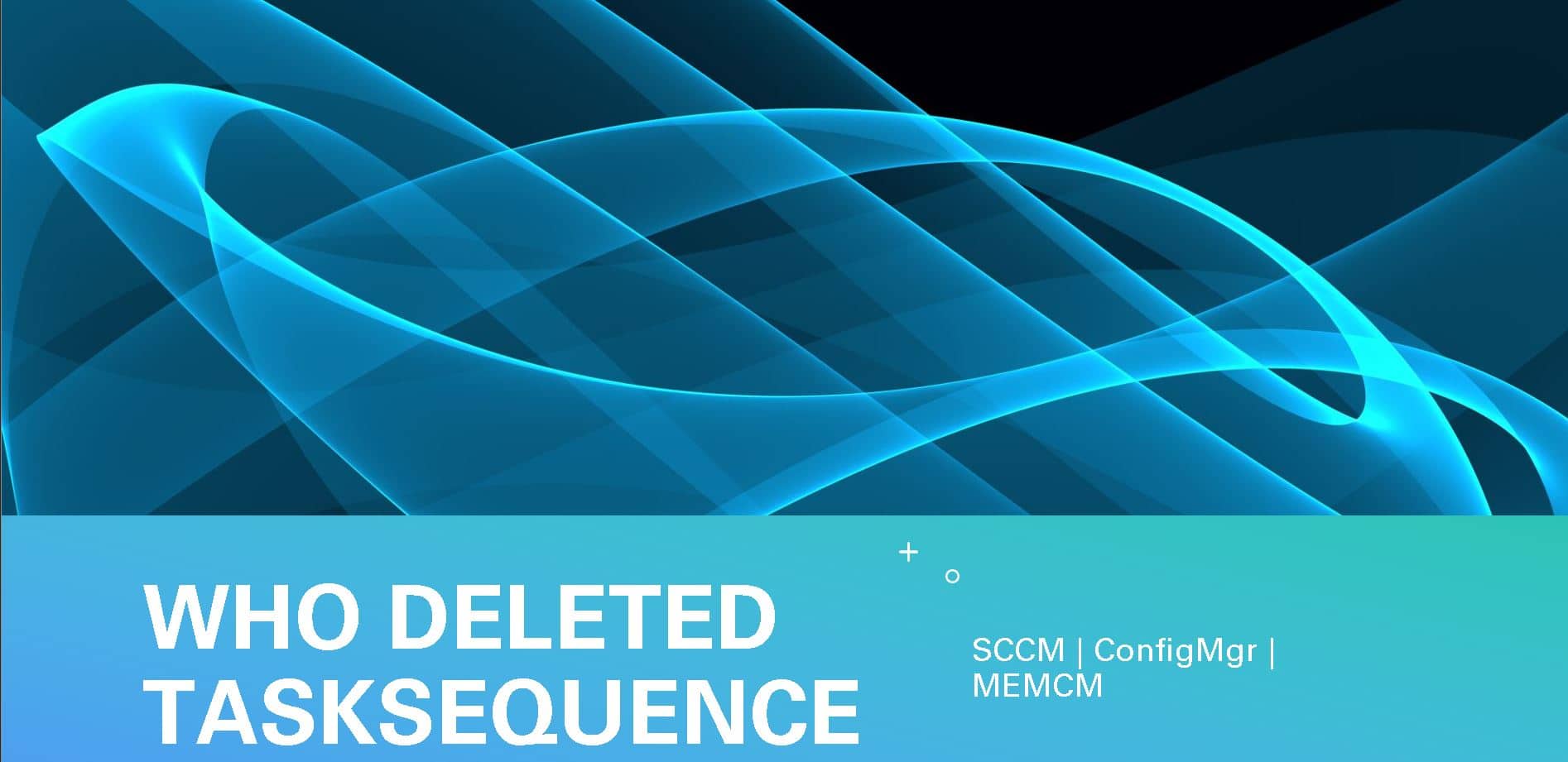 Who Deleted ConfigMgr Task Sequence Modified Created SCCM HTMD Blog Who Deleted ConfigMgr Task Sequence Modified Created SCCM HTMD Blog