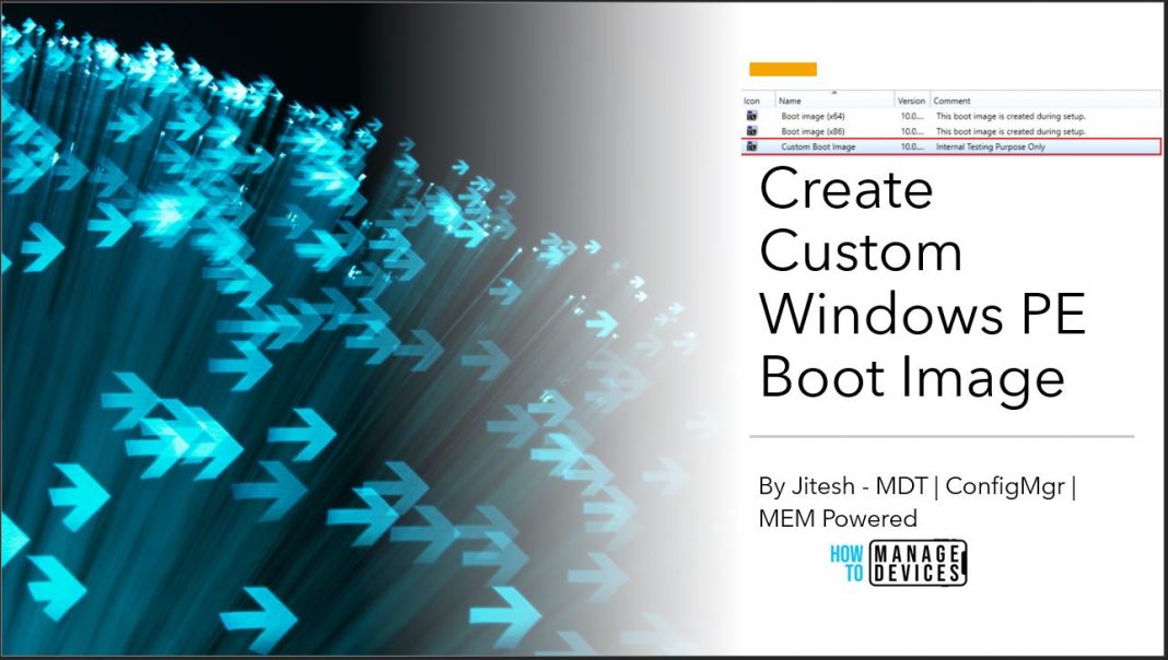 Sccm Create Custom Windows Pe Boot Image Using Mdt With Configmgr How To Manage Devices