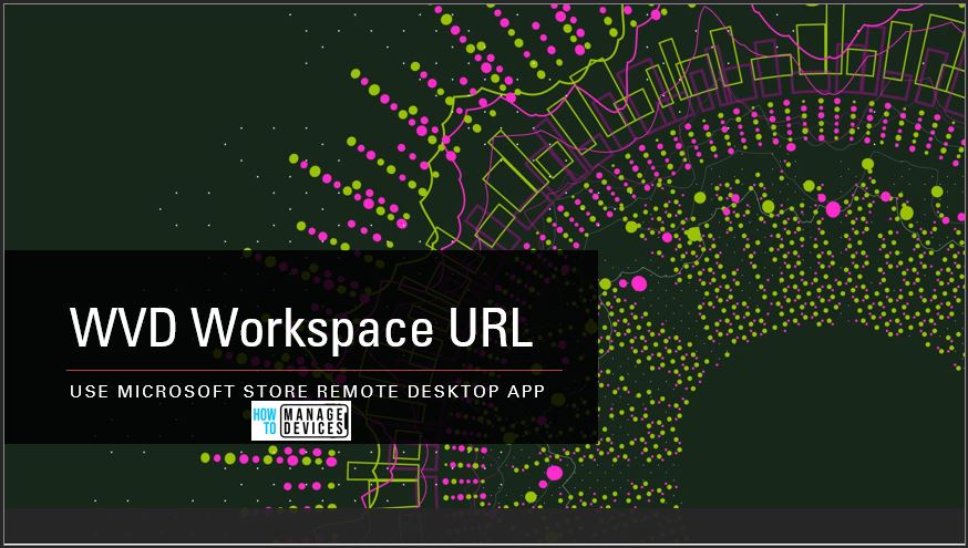 Avd Workspace Url How To Use Microsoft Store Remote Desktop App Azure Virtual Desktop Tips