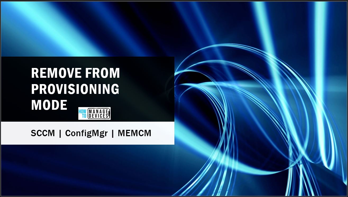 How To Remove SCCM Client From Provisioning Mode | ConfigMgr HTMD Blog How To Remove SCCM Client From Provisioning Mode | ConfigMgr HTMD Blog