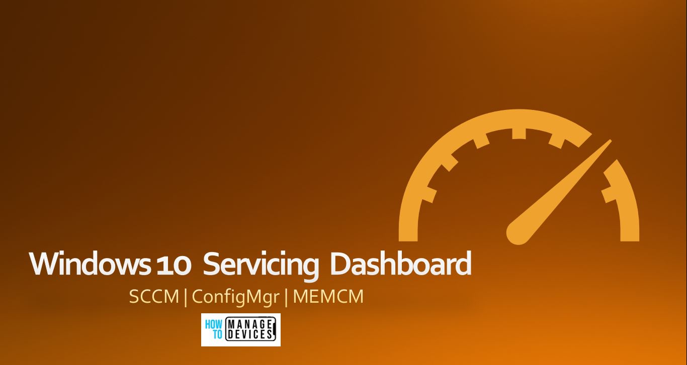 What's New In SCCM Windows 10 Servicing Dashboard | ConfigMgr HTMD Blog What's New In SCCM Windows 10 Servicing Dashboard | ConfigMgr HTMD Blog