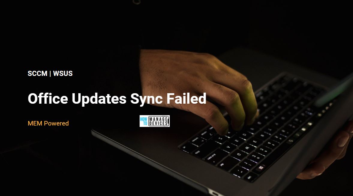 SCCM WSUS Office Updates Sync Failed With Error 400 HTMD Blog SCCM WSUS Office Updates Sync Failed With Error 400 HTMD Blog