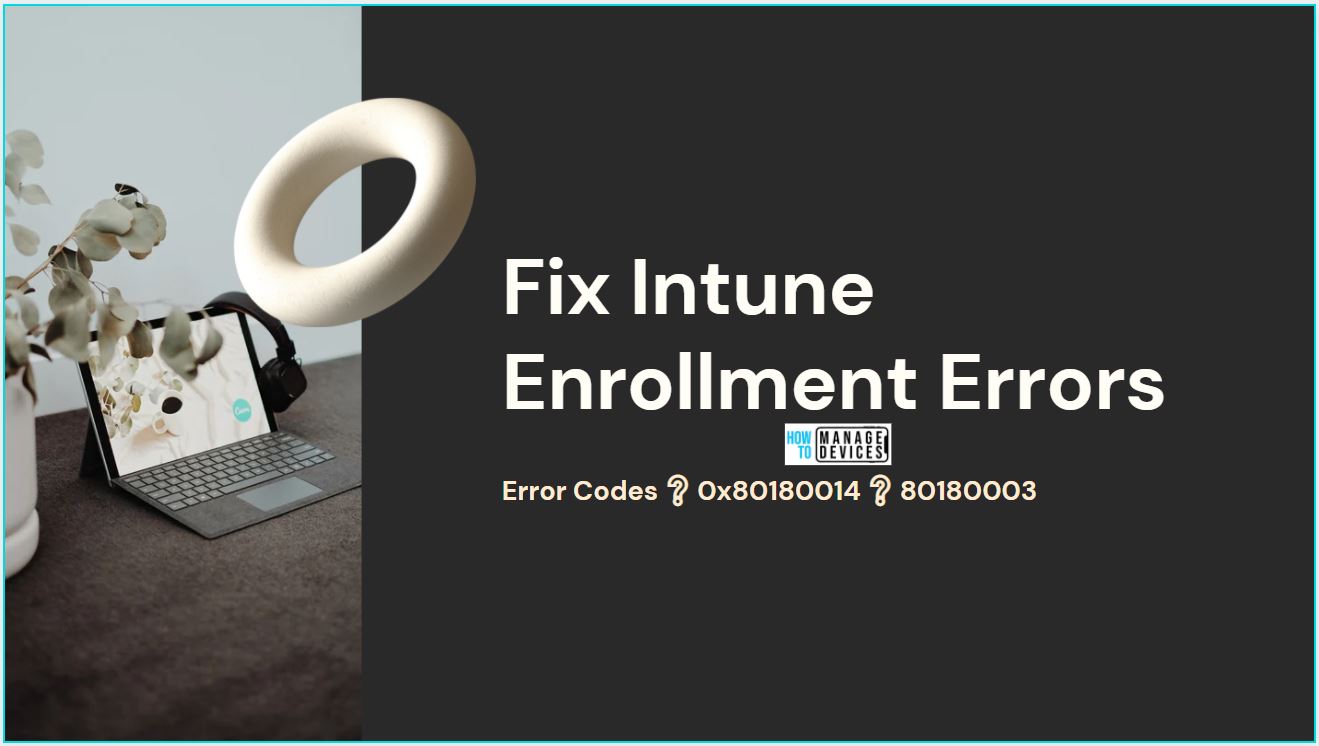 Fix Intune Enrollment Errors 0x80180014 80180003 Unknown Win32 Error Code Failed Issue Htmd Blog