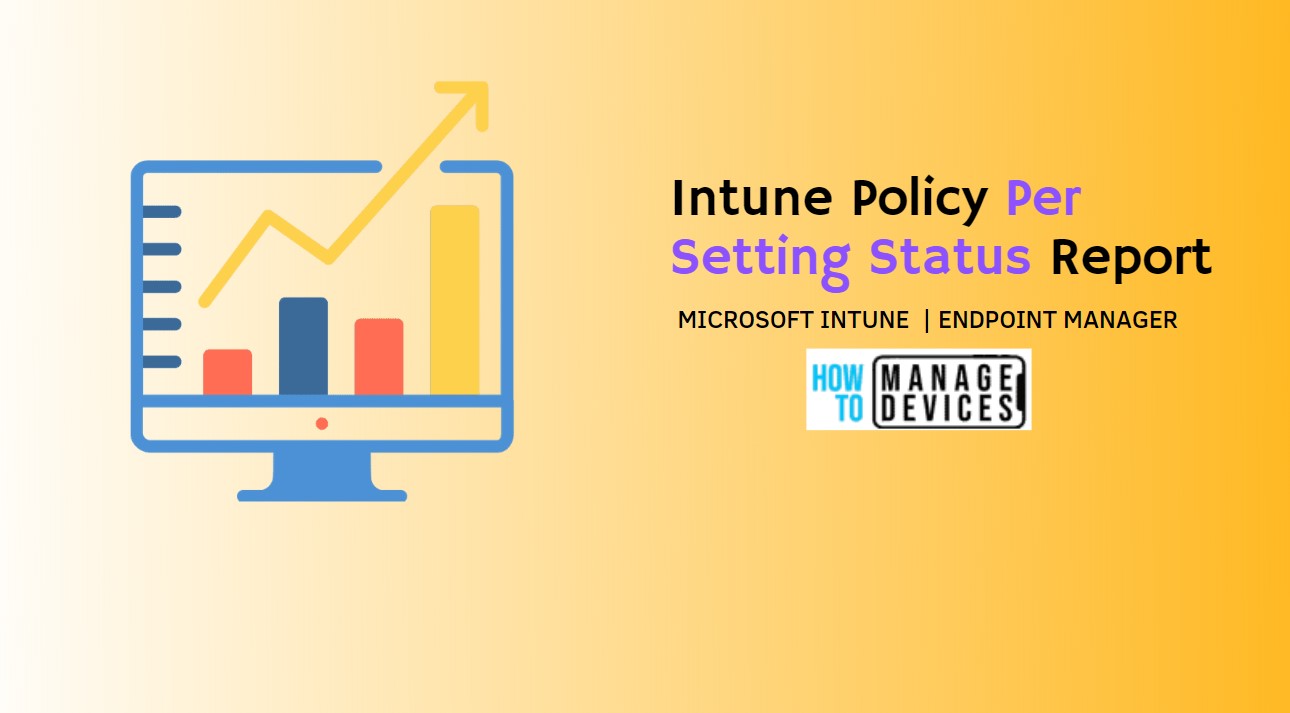 Intune Policy Per Setting Status Report HTMD Blog Intune Policy Per Setting Status Report HTMD Blog