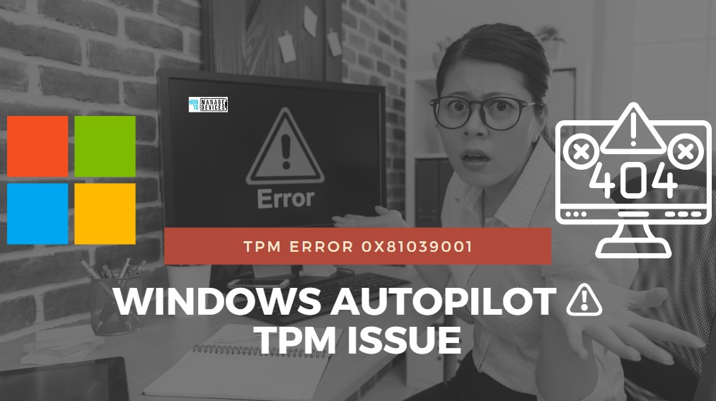 Intune Advisory TPM Attestation Error 0x81039001 With Windows Autopilot ... Intune Advisory TPM Attestation Error 0x81039001 With Windows Autopilot ...