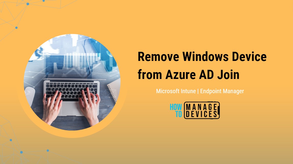 Remove Windows Device From Azure AD Join | Intune Management HTMD Blog Remove Windows Device From Azure AD Join | Intune Management HTMD Blog
