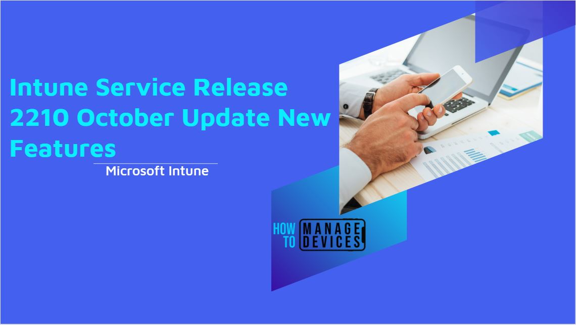 Microsoft Intune Service Release 2210 October Update New Features HTMD Blog Microsoft Intune Service Release 2210 October Update New Features HTMD Blog