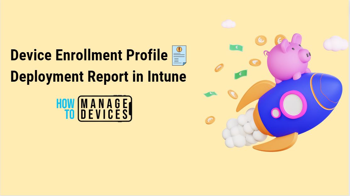 Monitor Device Enrollment Profile Deployment Report In Intune HTMD Blog Monitor Device Enrollment Profile Deployment Report In Intune HTMD Blog