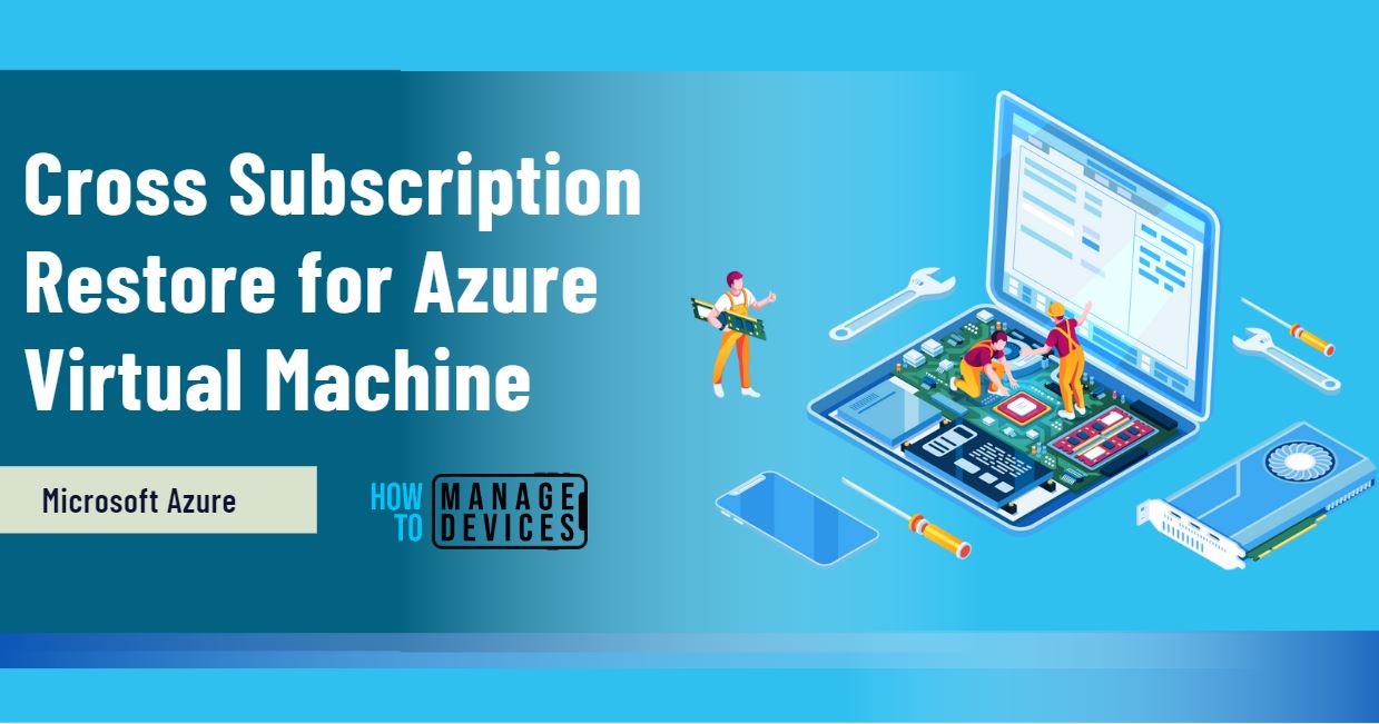 Cross Subscription Restore For Azure Virtual Machine HTMD Blog Cross Subscription Restore For Azure Virtual Machine HTMD Blog