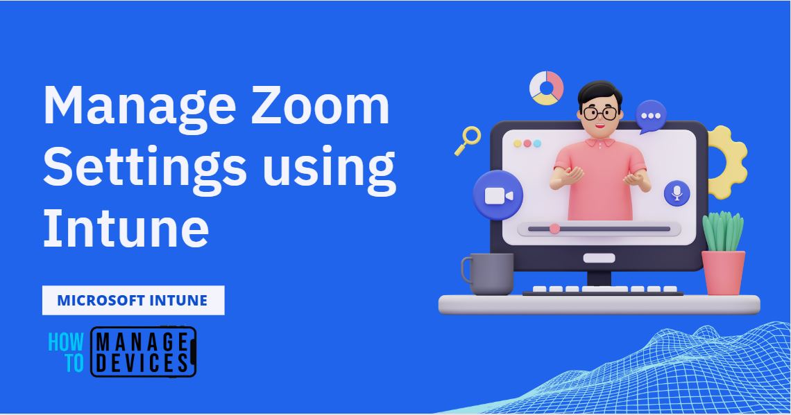Manage Zoom Settings Using Intune Administrative Templates HTMD Blog Manage Zoom Settings Using Intune Administrative Templates HTMD Blog