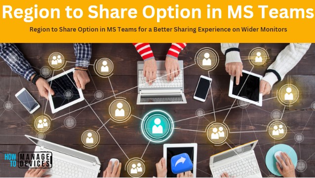 Region To Share Option In MS Teams For A Better Sharing Experience On ... Region To Share Option In MS Teams For A Better Sharing Experience On ...