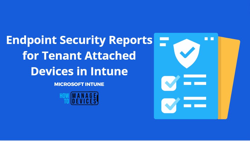 Endpoint Security Reports For Tenant Attached Devices In Intune Htmd Blog