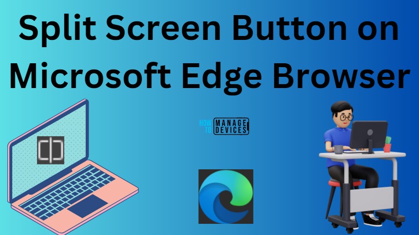 Split Screen Button On Microsoft Edge Browser Htmd Blog