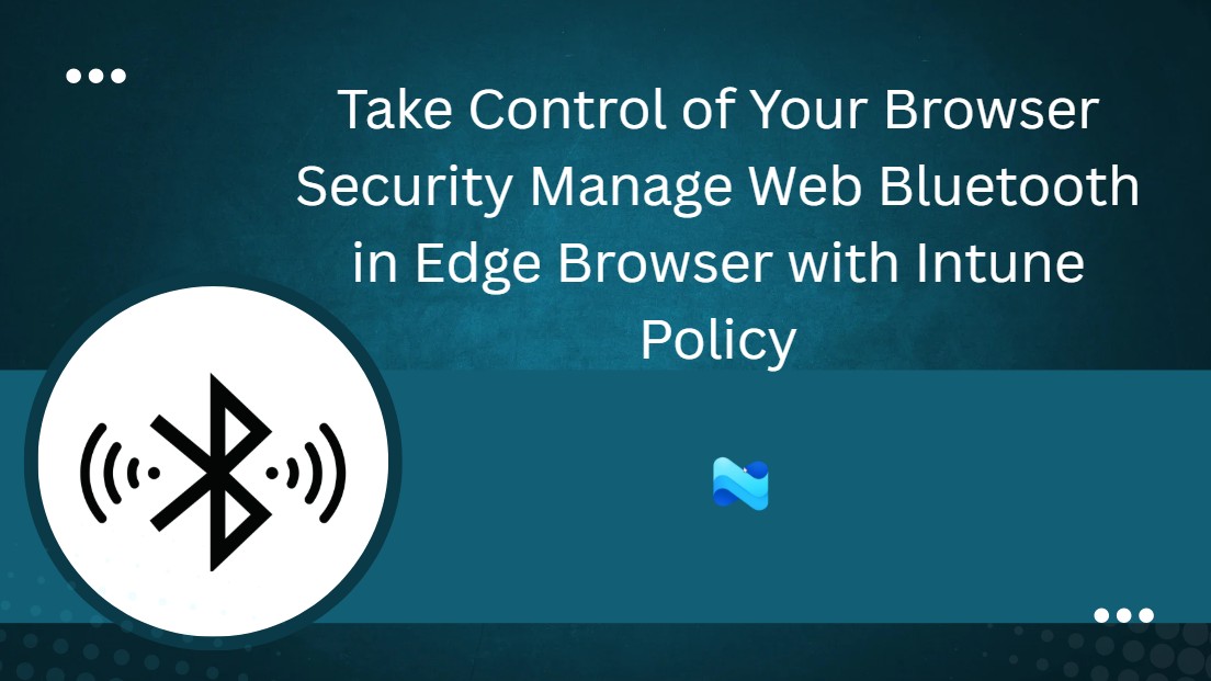 Take Control Of Your Browser Security Manage Web Bluetooth In Edge ...