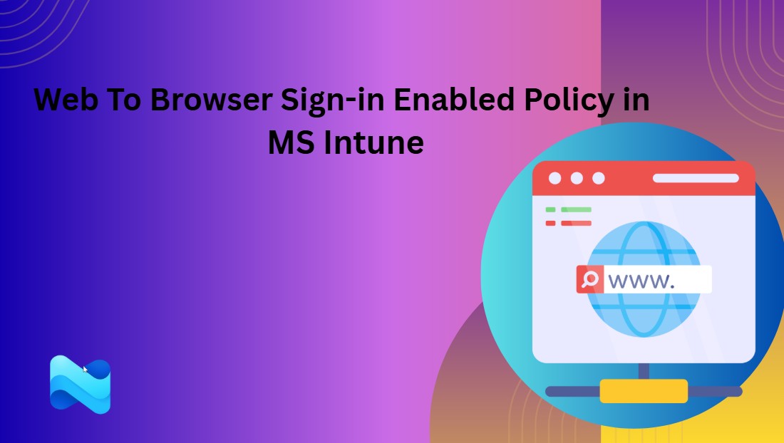 Web To Browser Sign In Enabled Policy In Ms Intune Htmd Blog
